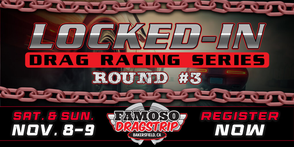 LOCKED-IN Drag Racing Series | Famoso Dragstrip